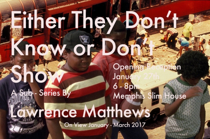 Lawrence Matthews: Either They Don't Know or Don't Show - Exhibitions ...